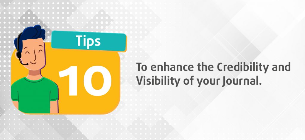 Ten Tips to enhance the Credibility and Visibility of your Journal